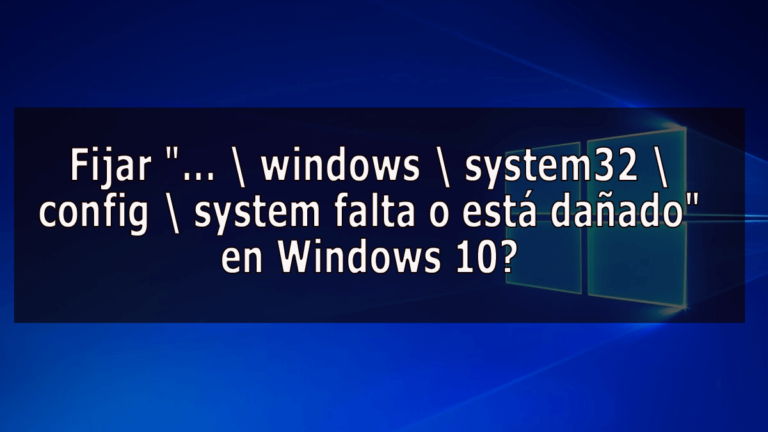 [CORREGIDO] "windows \ system32 \ config \ system falta o está dañado ...