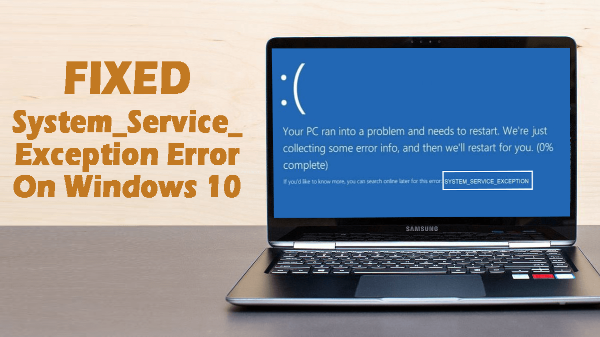 [Resuelto] ¿Cómo reparar el error System_Service_Exception en Windows 10?