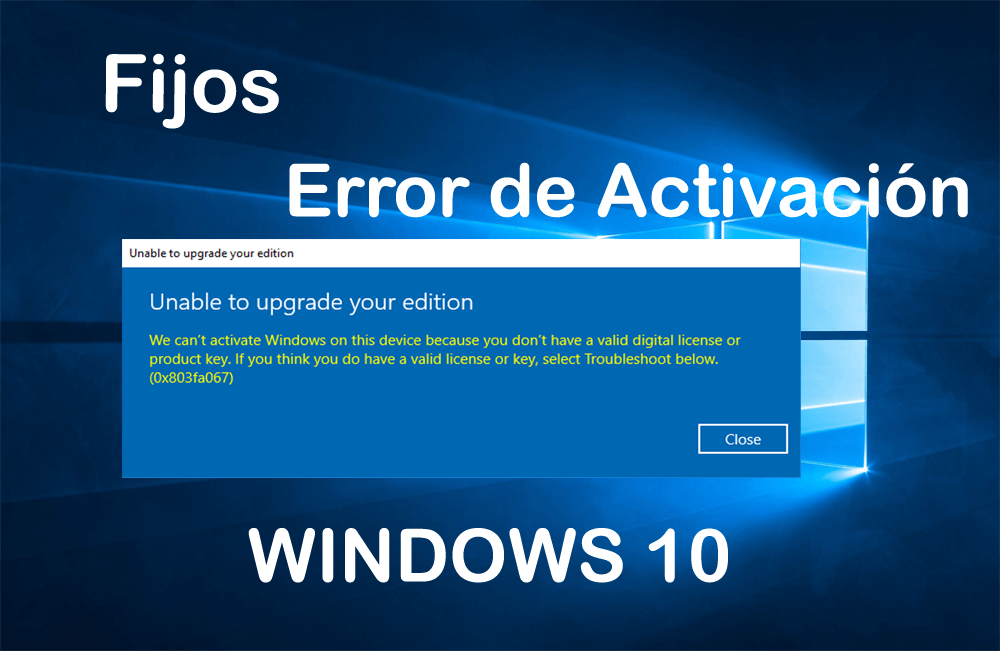 Cómo fijar el error de activación de Windows 10 0x803fa067