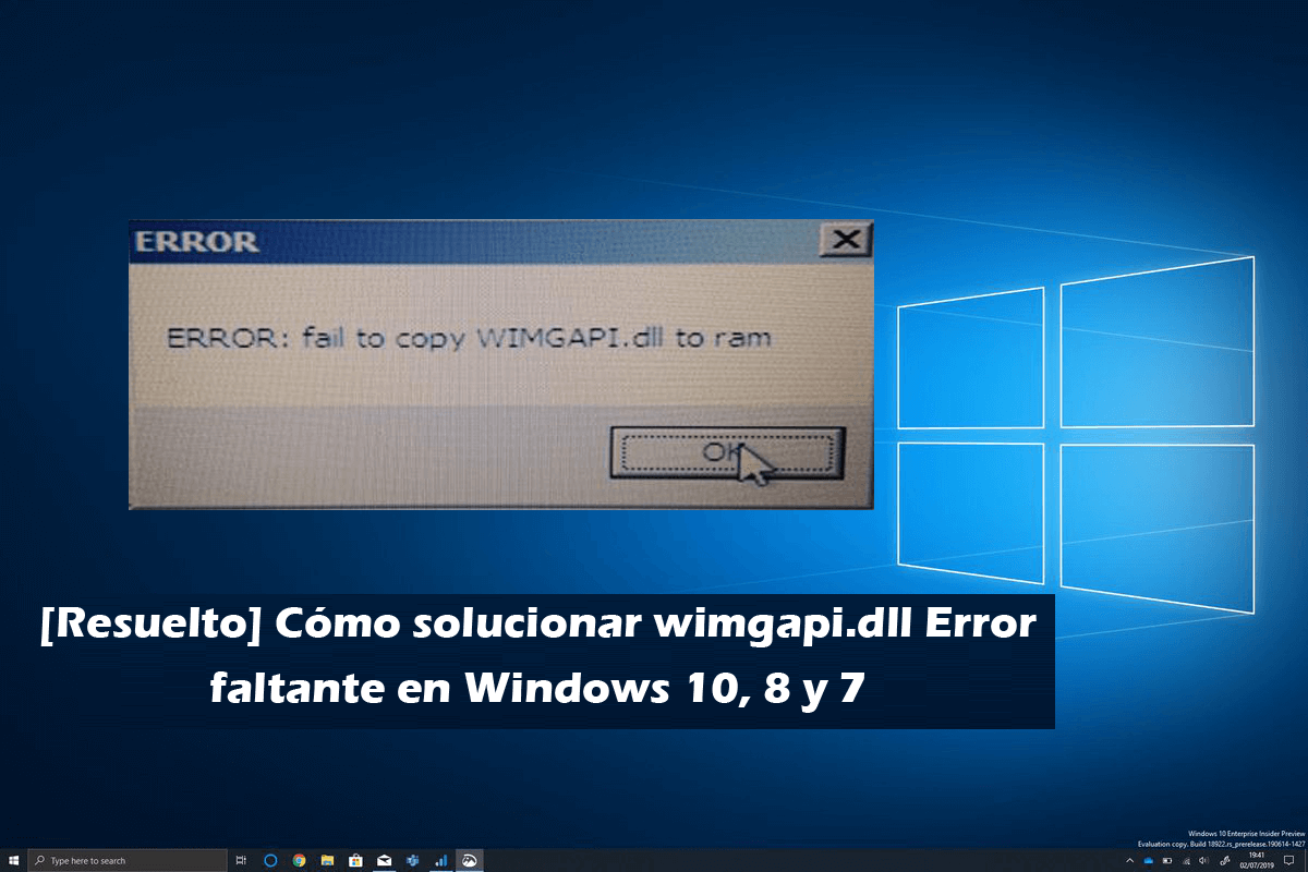 [Resuelto] Cómo solucionar wimgapi.dll Error faltante en Windows 10, 8 y 7