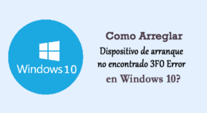 Como arreglar Dispositivo de arranque no encontrado 3F0 Error en Windows 10?