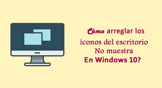 [Guía paso a paso] Cómo arreglar los iconos del escritorio No muestra ...